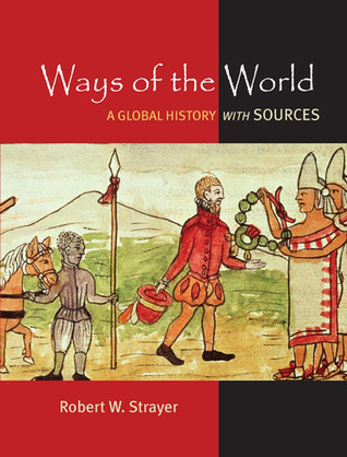 Ways of the World: A Brief Global History with Sources by Robert W ...