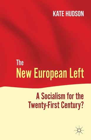 The New European Left: A Socialism for the Twenty-First Century? by ...