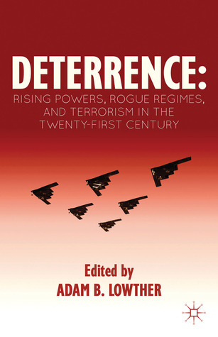Deterrence: Rising Powers, Rogue Regimes, and Terrorism in the Twenty ...