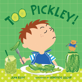 Too Pickley! (Too! Books) by Jean Reidy | Goodreads
