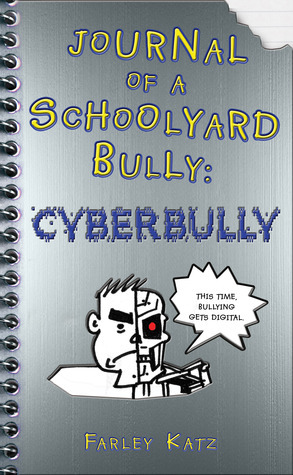 Journal of a Schoolyard Bully: Cyberbully by Farley Katz | Goodreads