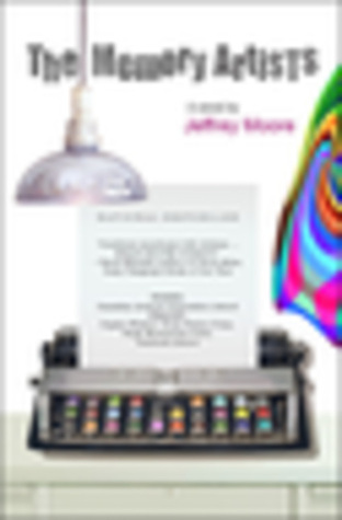 The Memory Artists by Jeffrey Moore | Goodreads