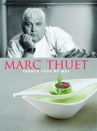 French Food My Way by Marc Thuet | Goodreads