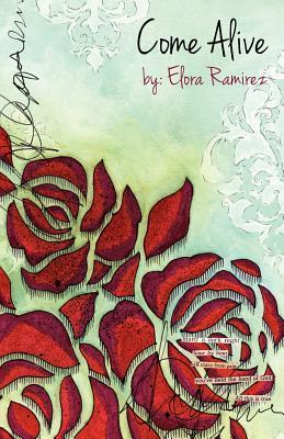 Come Alive by Elora Nicole Ramirez | Goodreads