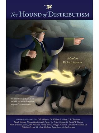 The Hound of Distributism by Richard Aleman | Goodreads