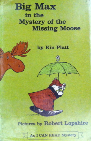 Big Max in the Mystery of the Missing Moose by Kin Platt | Goodreads