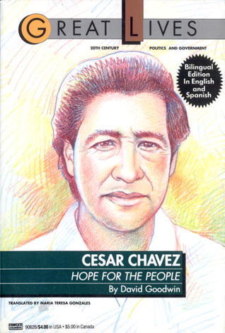 Cesar Chavez: Hope for the People by David Goodwin | Goodreads