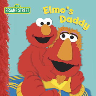 Elmo's Daddy (Sesame Street) by Naomi Kleinberg | Goodreads