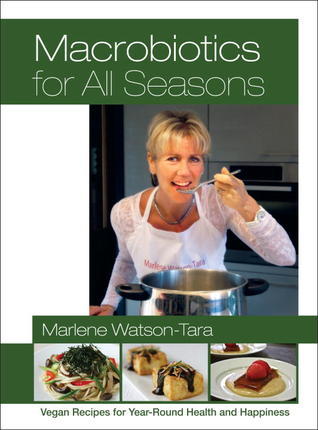 Macrobiotics for All Seasons: Vegan Recipes for Year-Round Health and ...