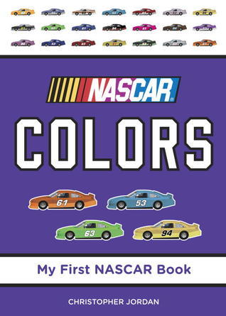 NASCAR Colors (My First NASCAR Racing Series) by Christopher Jordan ...
