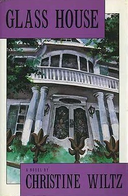Glass House: A Novel by Christine Wiltz | Goodreads