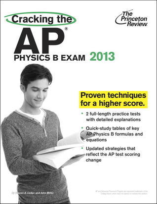 Cracking the AP Physics B Exam, 2013 Edition by The Princeton Review ...