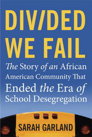 Divided We Fail: The Story of an African American Community That Ended ...