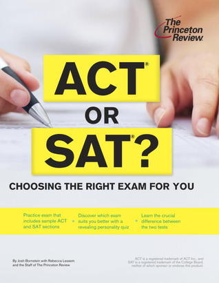 ACT or SAT?: Choosing the Right Exam for You by The Princeton Review ...