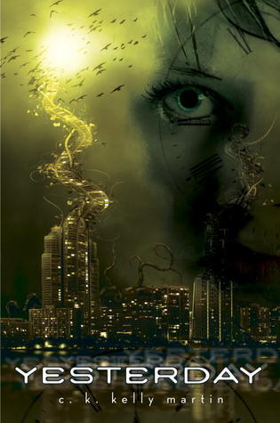 Yesterday by C.K. Kelly Martin | Goodreads