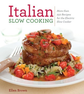 Italian Slow Cooking by Ellen Brown | Goodreads