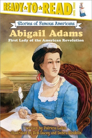 Abigail Adams: First Lady of the American Revolution (Ready-to-Read ...