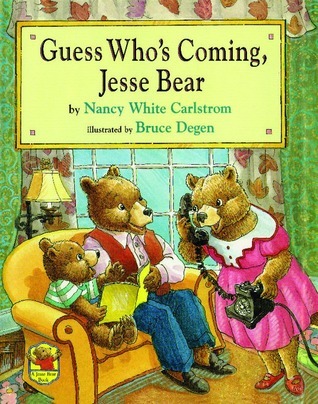 Guess Who's Coming, Jesse Bear by Nancy White Carlstrom | Goodreads
