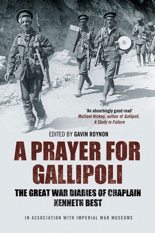 A Prayer for Gallipoli: The Great War Diaries of Chaplain Kenneth Best ...