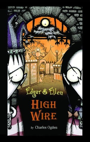 High Wire (Edgar & Ellen, #5) by Charles Ogden | Goodreads