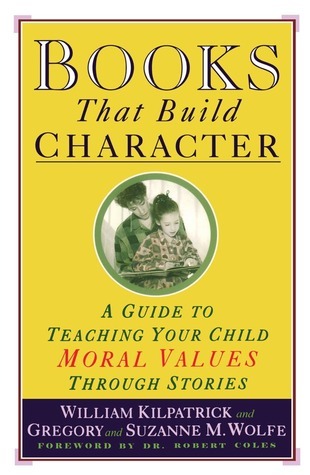 Books That Build Character: A Guide to Teaching Your Child Moral Values ...