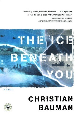 The Ice Beneath You: A Novel by Christian Bauman | Goodreads