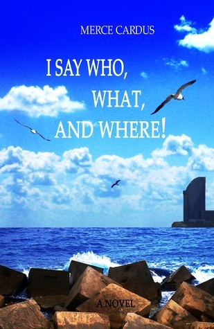 I say Who What and Where by Merce Cardus | Goodreads