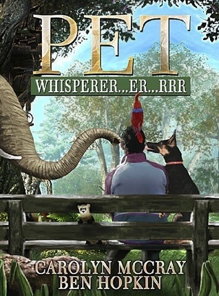 Pet Whisperer...er...rrr (Animals Talk Back, #1) by Carolyn McCray ...