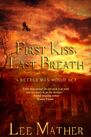 First Kiss, Last Breath by Lee Mather | Goodreads