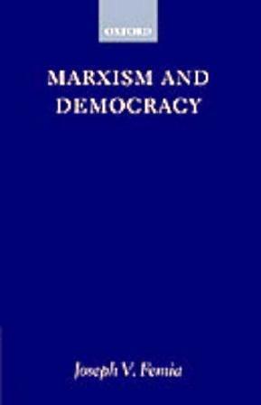 Marxism and Democracy (Marxist Introductions) by Joseph V. Femia ...