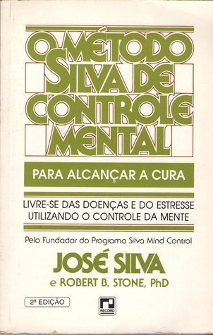 O Método Silva de Controle Mental para alcançar a cura by José Silva ...