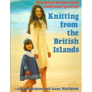 Knitting from the British Islands: 30 Original Designs from Traditional ...