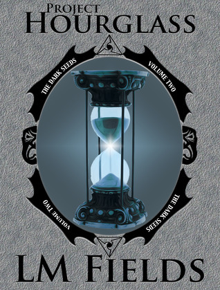 Project Hourglass by L.M. Fields | Goodreads