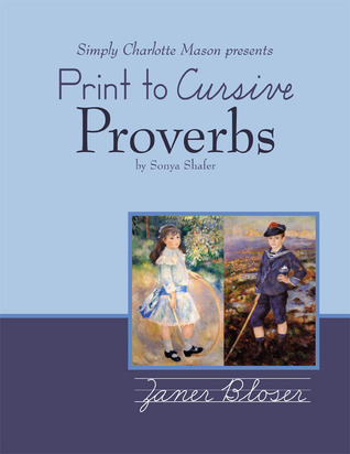 Print to Cursive Proverbs Zaner Bloser by Sonya Shafer | Goodreads