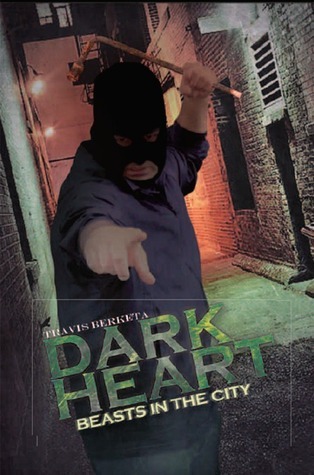Dark Heart: Beasts in the City by Travis Berketa | Goodreads