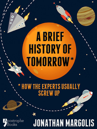 A Brief History of Tomorrow by Jonathan Margolis | Goodreads