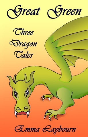 Great Green: Three Dragon Tales by Emma Laybourn | Goodreads