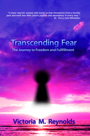 Transcending Fear: The Journey to Freedom and Fulfillment by Victoria M ...