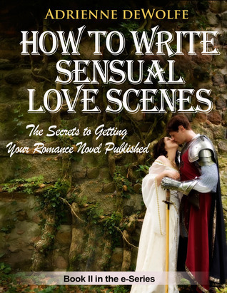 How to Write Sensual Love Scenes by Adrienne deWolfe | Goodreads