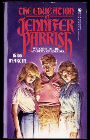 The Education of Jennifer Parrish by Russ Martin | Goodreads