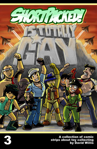 Shortpacked!, Vol.3: Is Totally Gay by David Willis | Goodreads