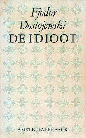 De idioot by Fyodor Dostoevsky | Goodreads