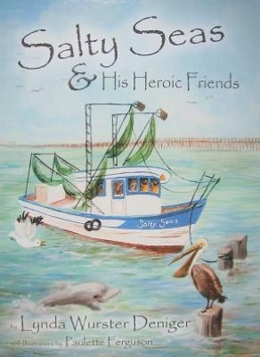 Salty Seas & His Heroic Friends by Lynda Wurster Deniger | Goodreads