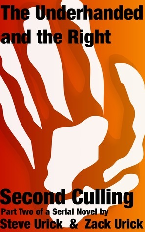 The Underhanded and the Right: Part Two: Second Culling by Zack Urick ...