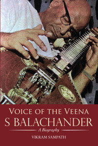 Voice Of The Veena S Balachander: A Biography by Vikram Sampath | Goodreads