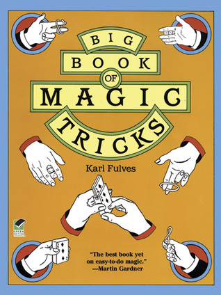 Big Book of Magic Tricks (Dover Magic Books) by Karl Fulves | Goodreads