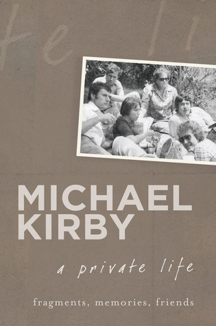 A Private Life: Fragments, Memories, Friends by Michael Kirby | Goodreads