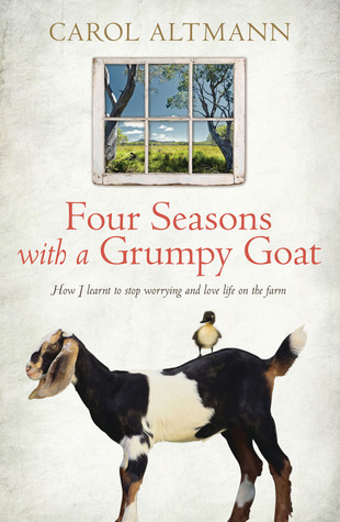 Four Seasons with a Grumpy Goat: How I Learnt to Stop Worrying and Love ...