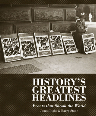 History's Greatest Headlines: Events that Shook the World by James ...