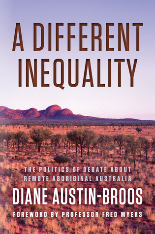 A Different Inequality: The Politics of Debate About Remote Aboriginal ...